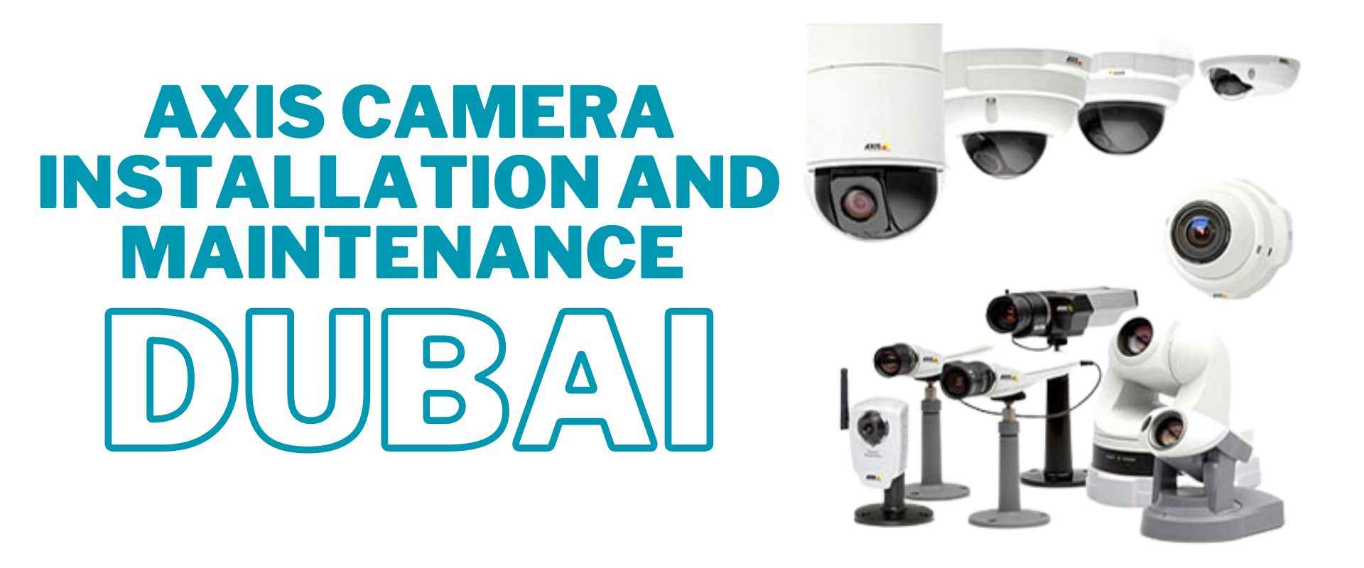 Axis Camera installation Maintenance and Setup in Dubai