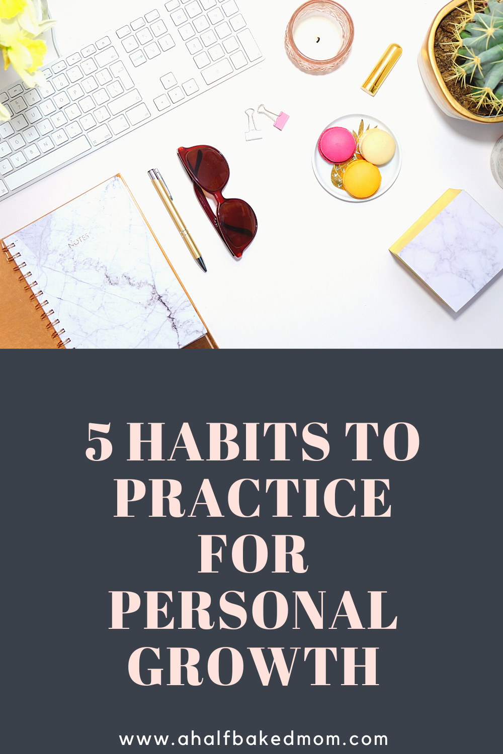 5 Habits To Practice For Personal Growth - Ahalfbakedmom
