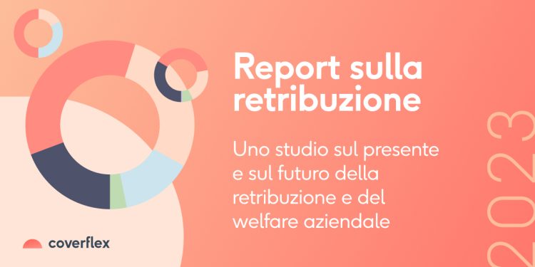 Report Retribuzione 2023: Coverflex studia il futuro del welfare e ...