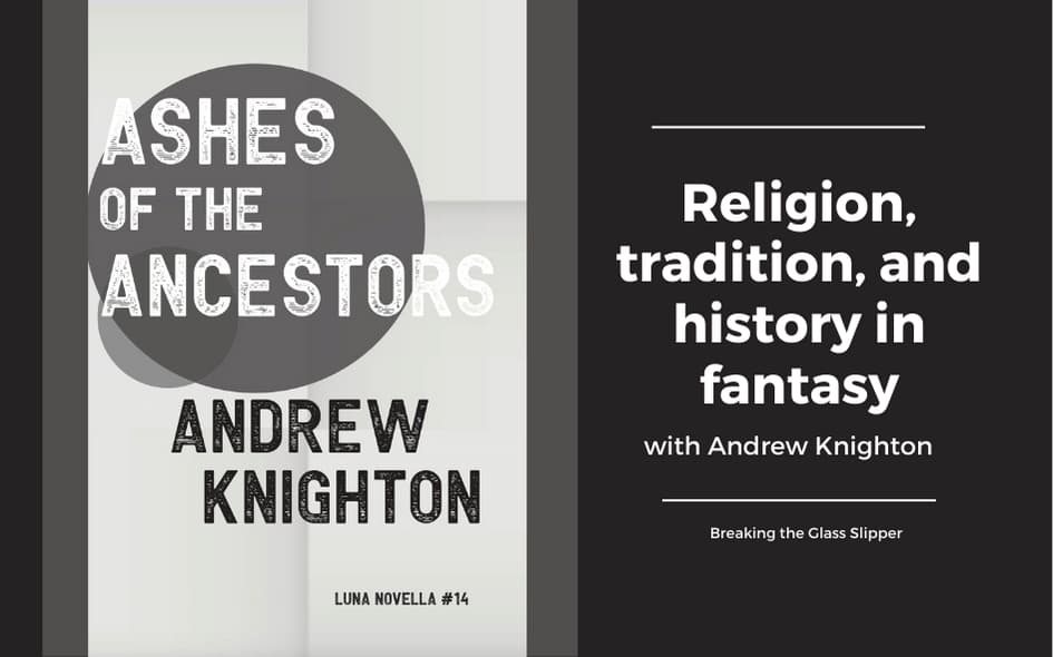Religion, tradition, and history in fantasy with Andrew Knighton ...