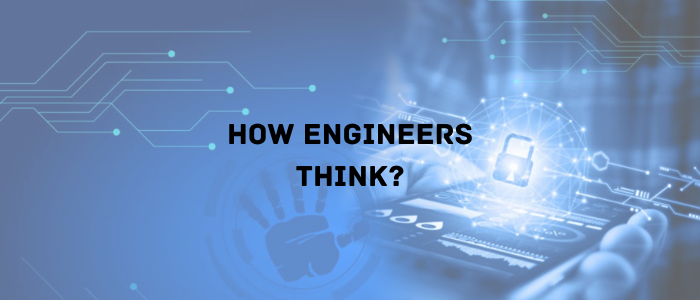 Have you ever thought how engineers think? - Civil Engineering Forum