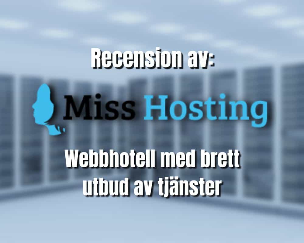 Recension av webbhotellet Miss Hosting 2023: Prisvärt och välfungerande – Contentskribent
