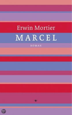 Erwin Mortier - Marcel, voor wie houdt van prachtige taal
