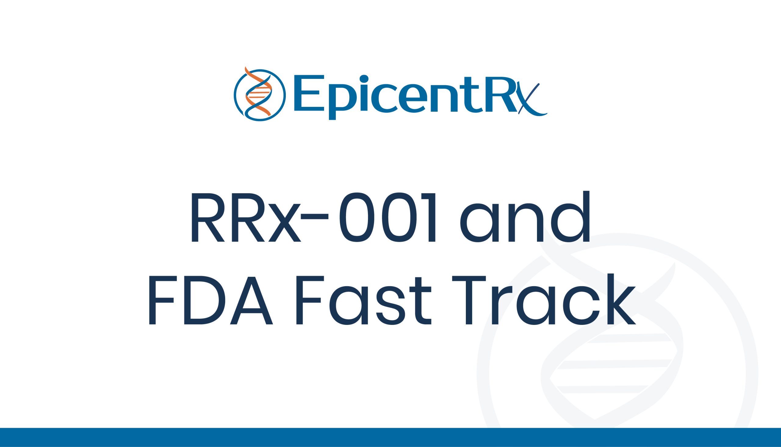 RRx-001 and FDA Fast Track - EpicentRx