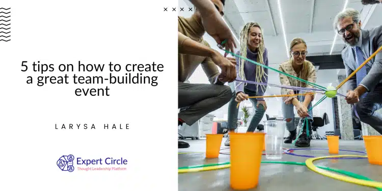 5 tips on how to create a great team-building event