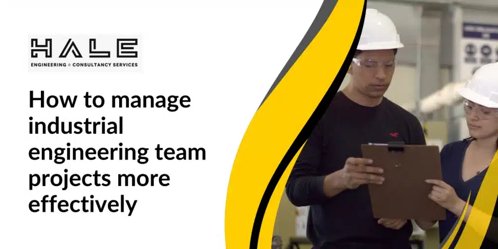 How to manage industrial engineering team projects more effectively