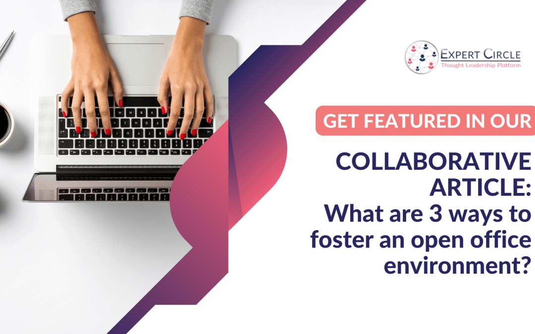 Get Featured: What are 3 ways to foster an open office environment ...