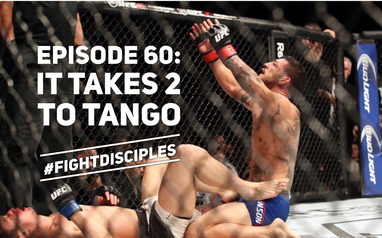 EPISODE 60: It takes 2 to tango - Fight Disciples Podcast