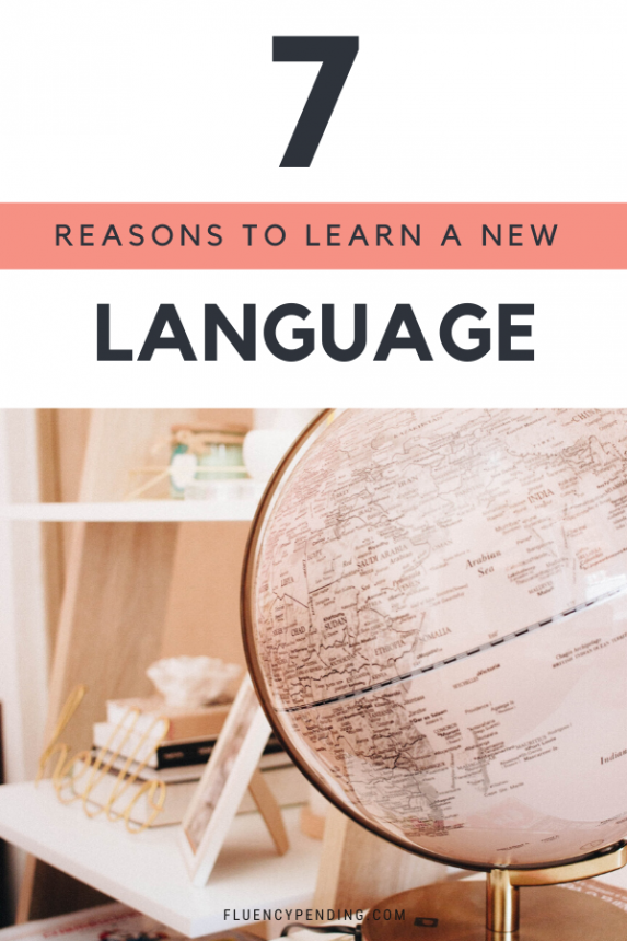 7 Reasons to Learn a New Language - Fluency Pending