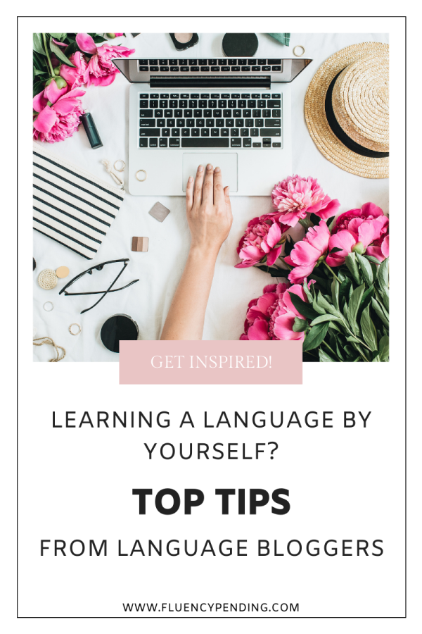 Learn a Language By Yourself: Top Tips From Bloggers - Fluency Pending