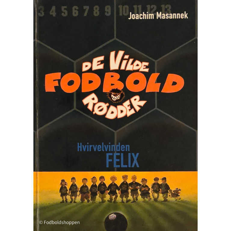 DE VILDE FODBOLDRØDDER – HVIRVELVINDEN FELIX - Fodboldshoppen