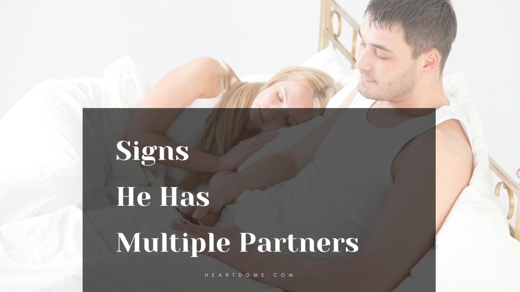 11 Signs He Has Multiple Partners - Heart Dome