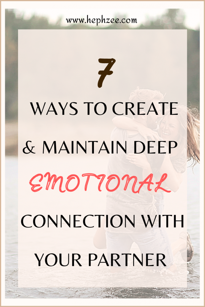 7 Ways to create deep emotional connection with your partner - Hephzee