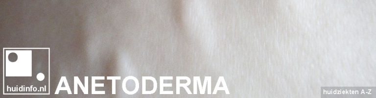 Anetoderma | huid verliest elastine | info van dermatoloog