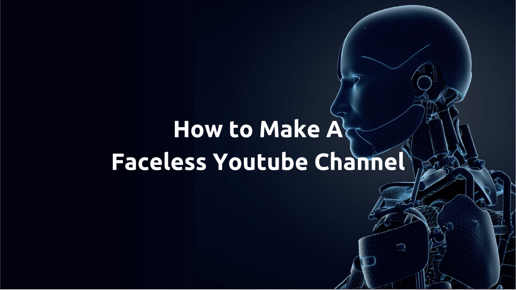 How to Start a Successful Faceless YouTube Channel: