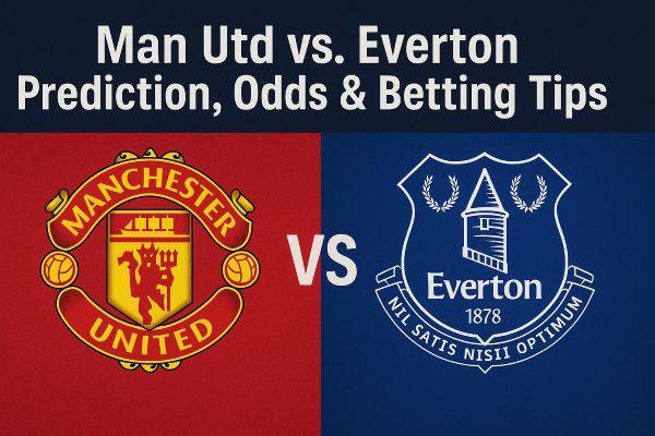 Manchester United vs Everton Prediction, Odds & Betting Tips - Jackpot ...