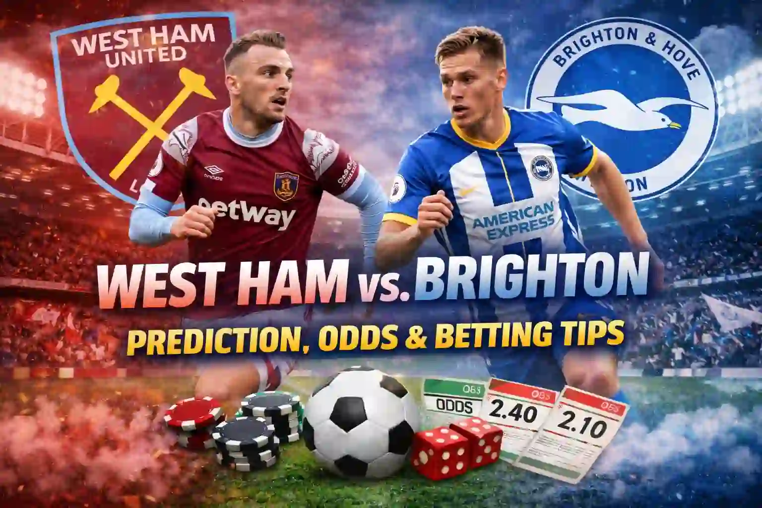 West Ham vs. Brighton Prediction, Odds & Betting Tips - Jackpot Bet Online