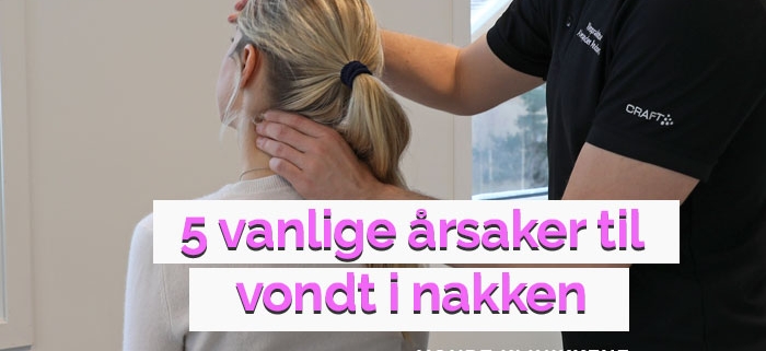 Nakkesmerter: 5 vanlige årsaker til vondt i nakken | Oslo kiropraktor