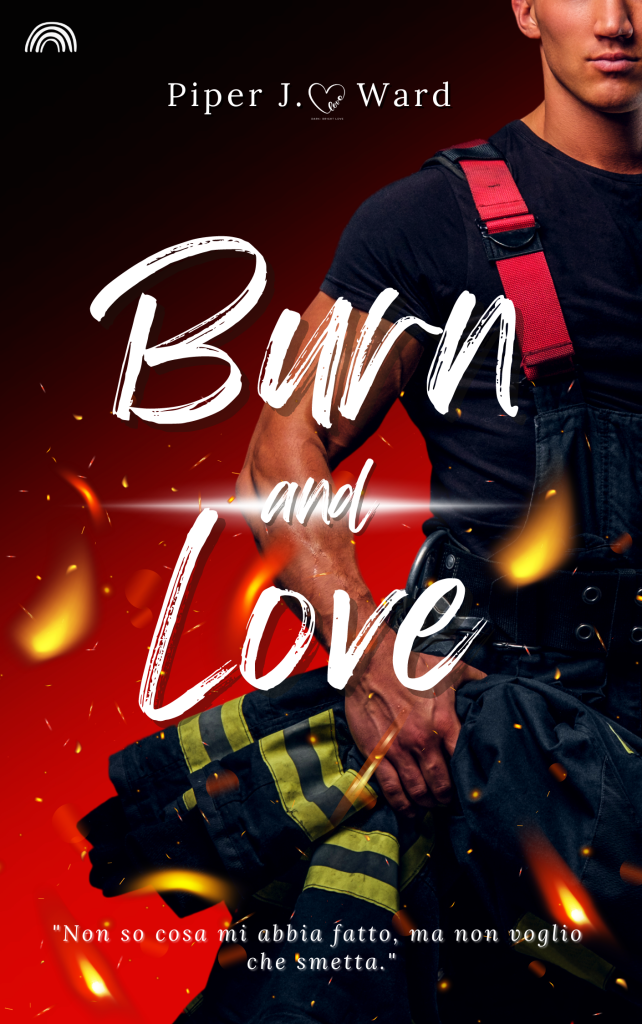 Segnalazione Di Uscita Burn And Love Piper J Ward Letture Sale And Pepe