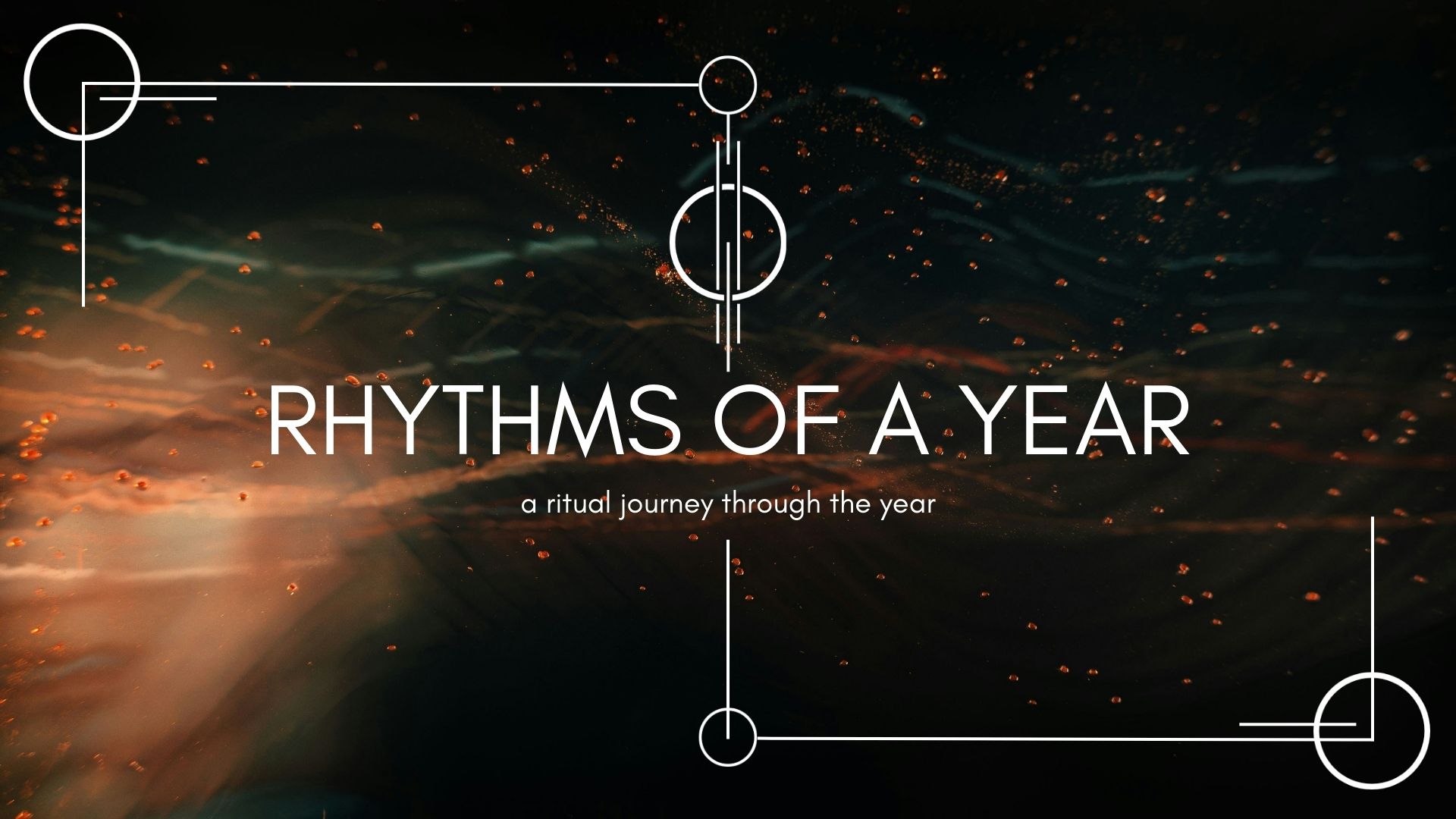 Rhythms of a Year – Liminal Rituals