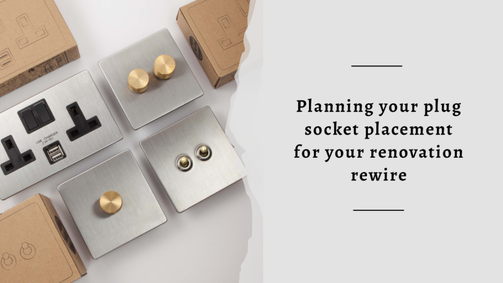 Plug socket placement for your renovation rewire – My Daily Renovation