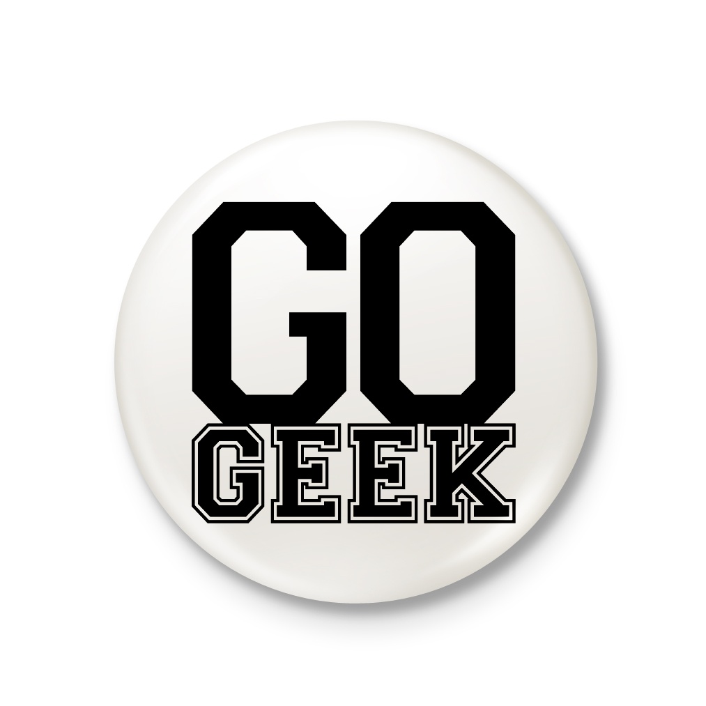 Go Geek Pinback Button - nerdfelt