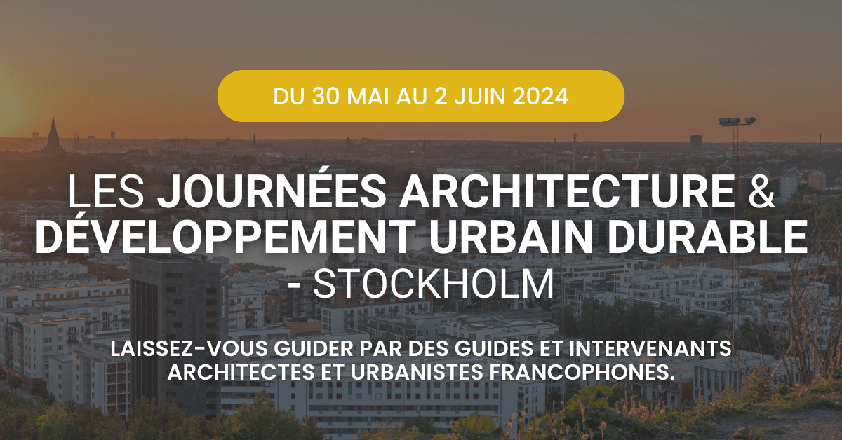 Journées Architecture & Développement Urbain Durable - Stockholm