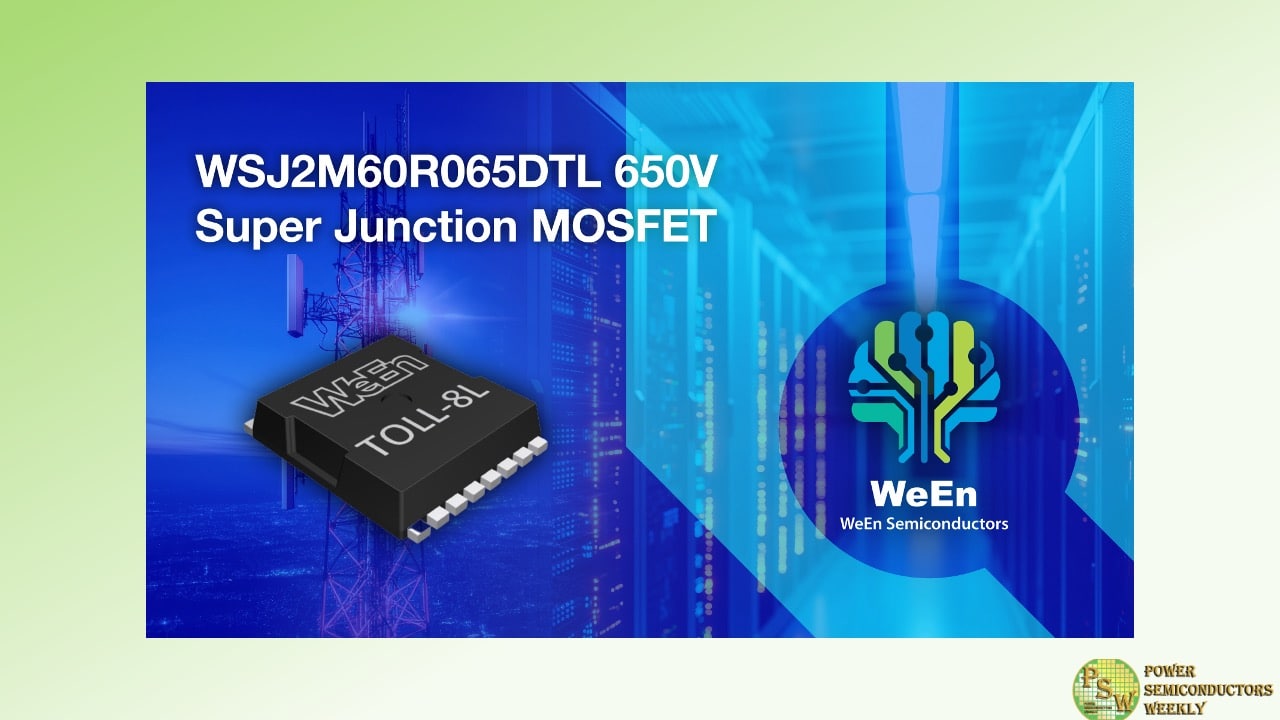 WeEn Semiconductors to Show 600V Super Junction MOSFET for AI and Server Power at PCIM 2025 ...