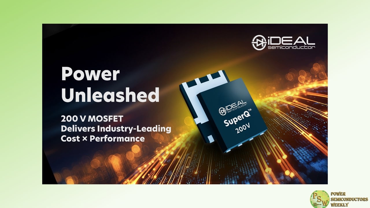 iDEAL Semiconductor Launches 200 V SuperQ™ MOSFETs, Setting New Silicon ...