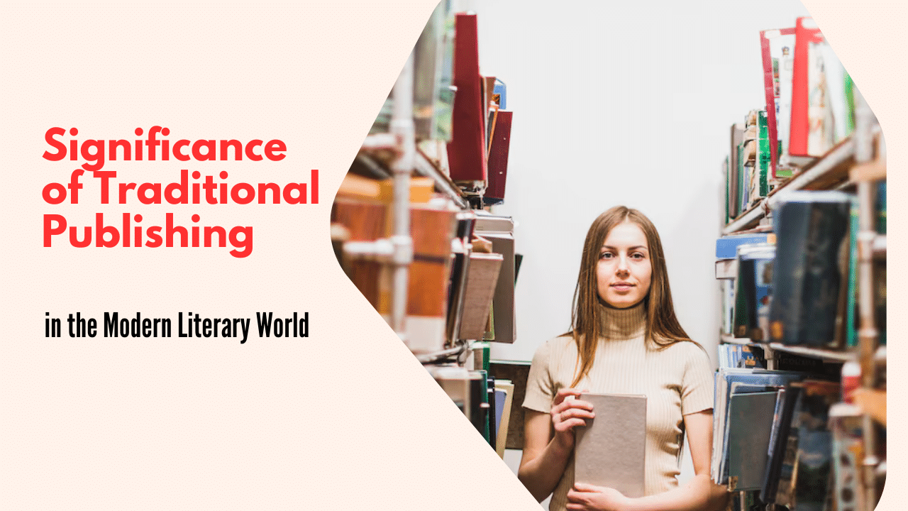 Significance of Traditional Publishing in the Modern Literary World ...
