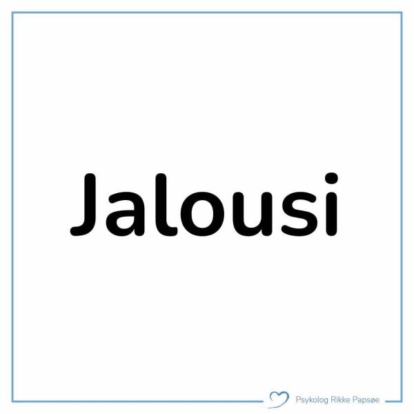 Jalousi - en af livets sværeste følelser - Psykolog Rikke Papsøe