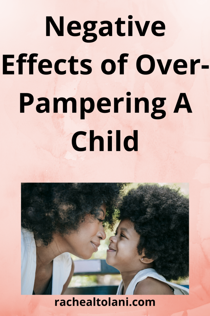 10 Reasons Why You Must Not Over Pamper Your Child