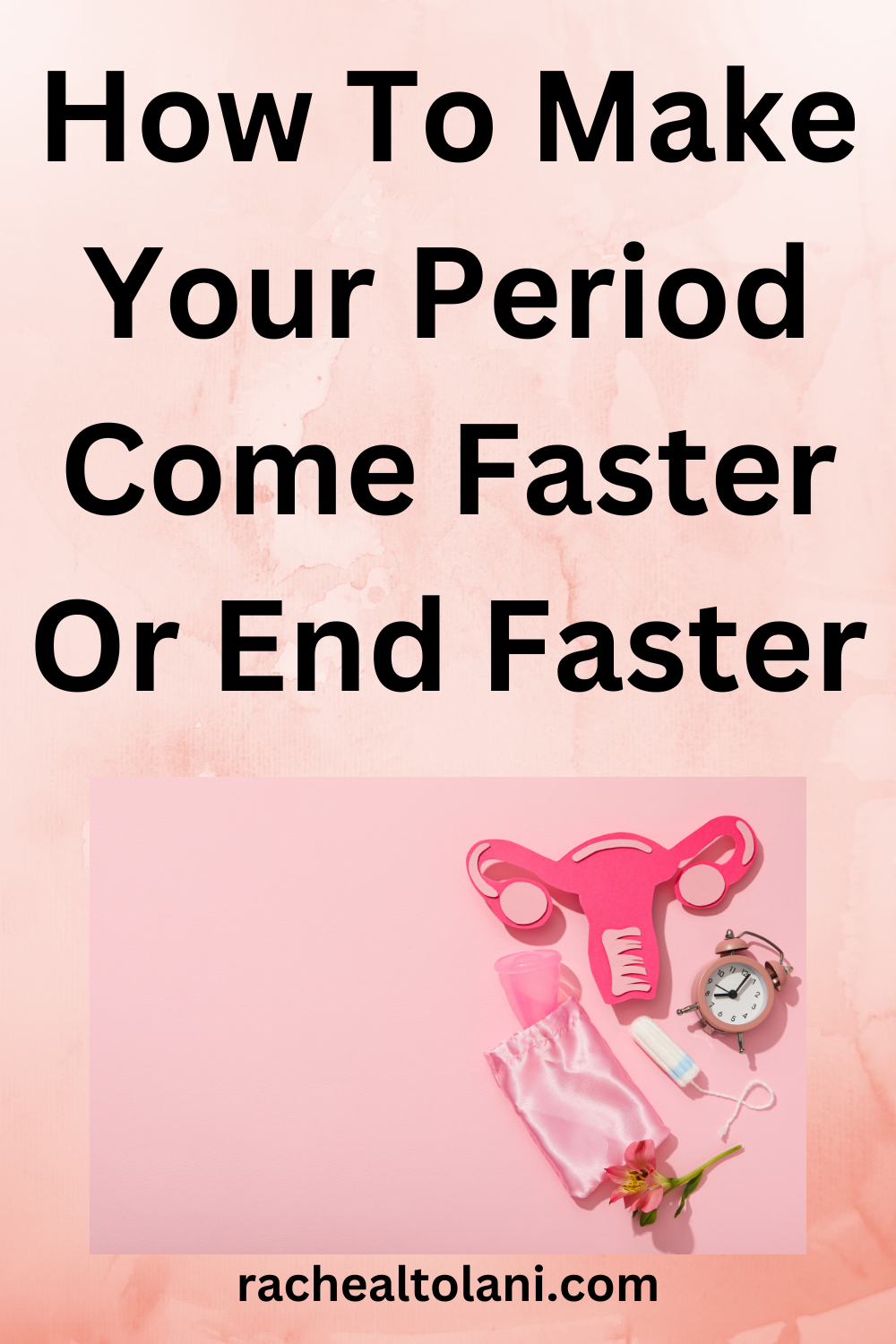 How To Make Your Period Come Faster Or End Faster