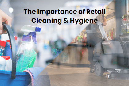 The Importance of Retail Cleaning & Hygiene - RGS Group