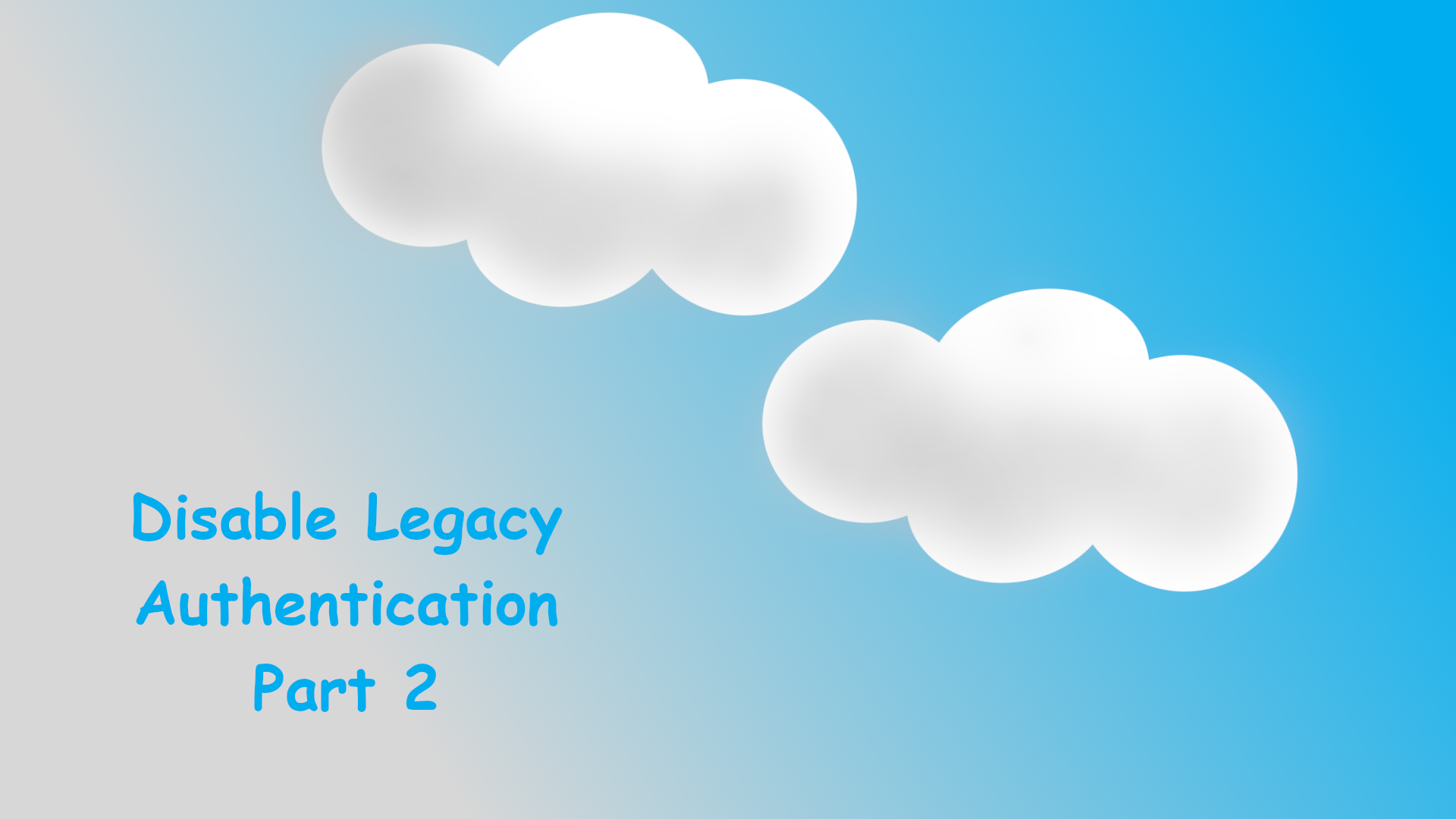 Disable Legacy Authentication Part 2