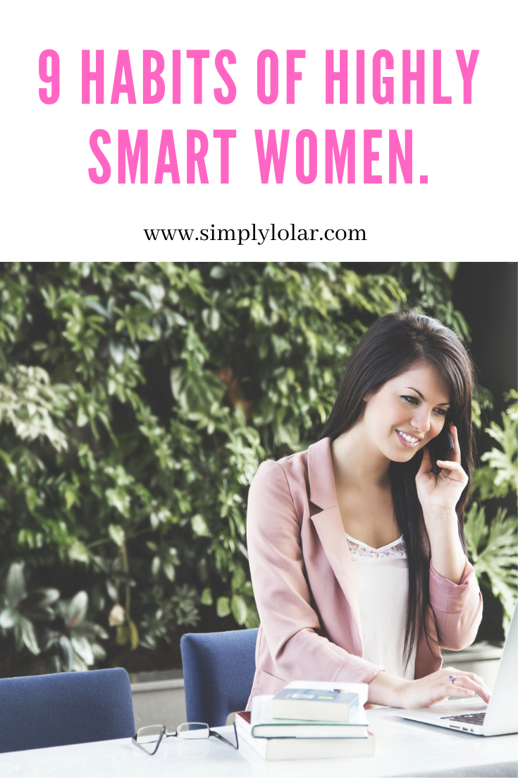 9 HABITS OF HIGHLY SMART WOMEN