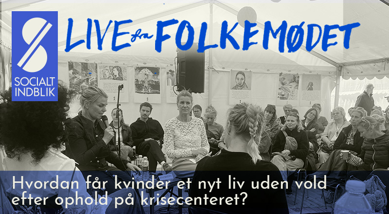 Hvordan får kvinder et nyt liv uden vold efter ophold på krisecenteret? Live fra Folkemødet ...