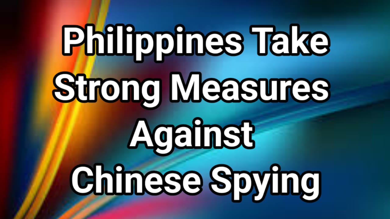 The Philippines take more strong measures against Chinese spying - That ...