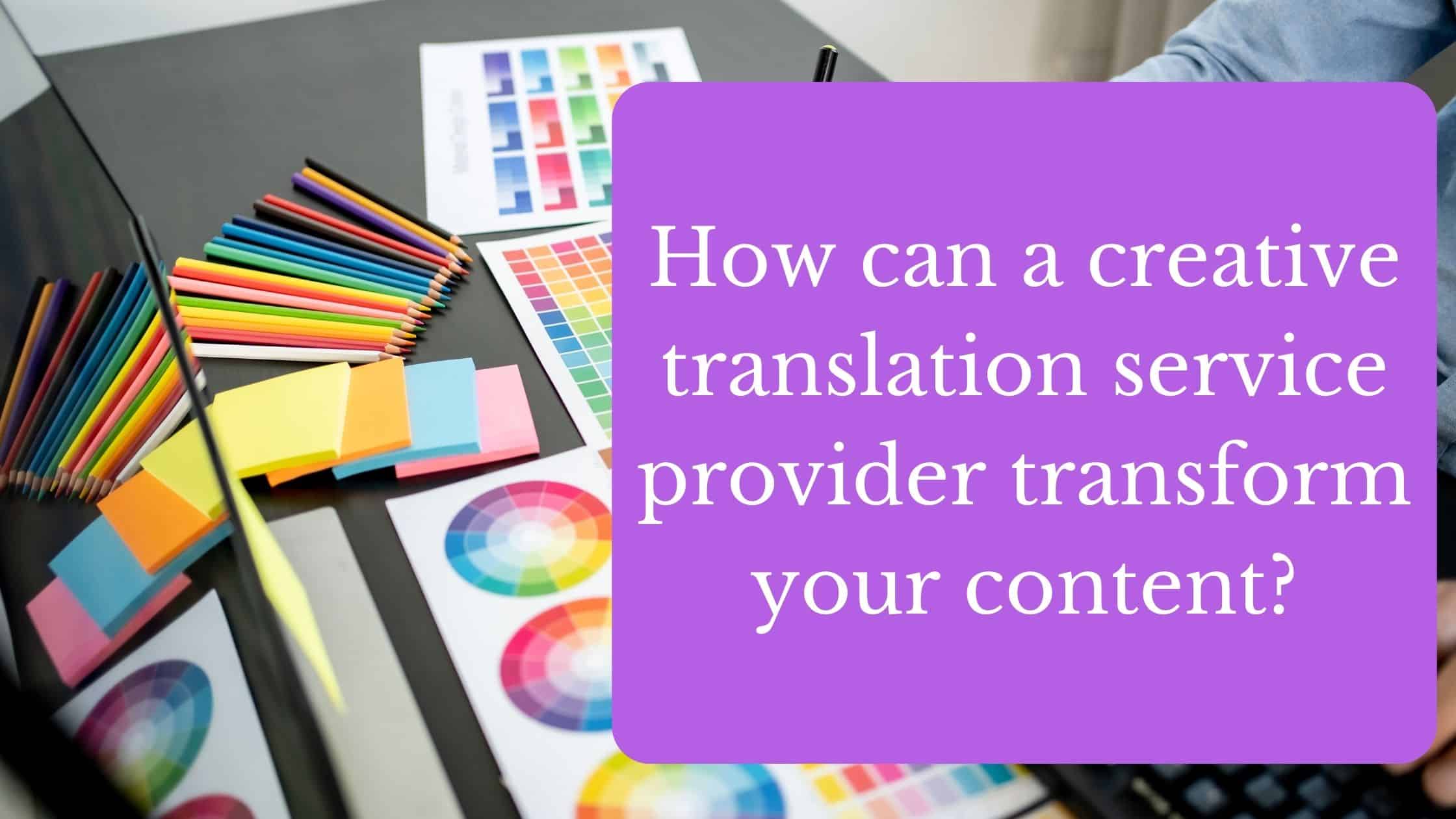 Captivate your audience with a creative translation service