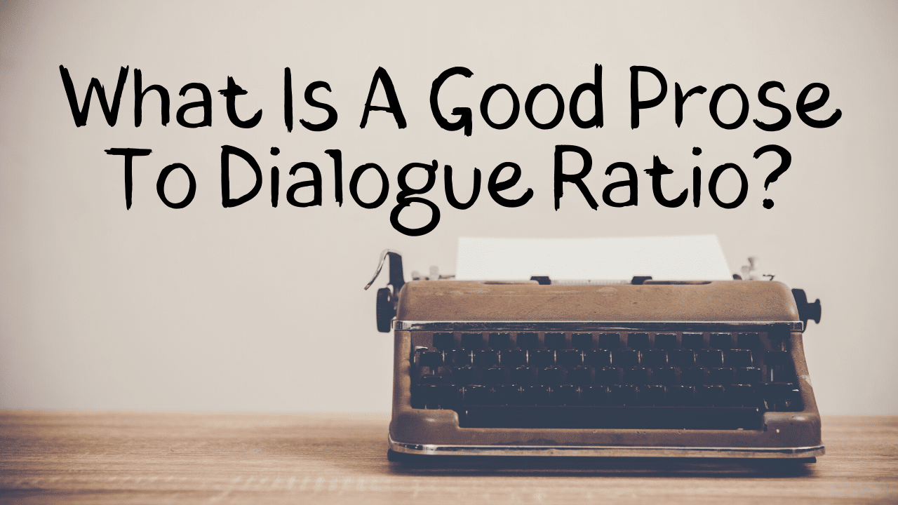 How To Write A Good Prose To Dialogue Ratio? - The Table Read Magazine