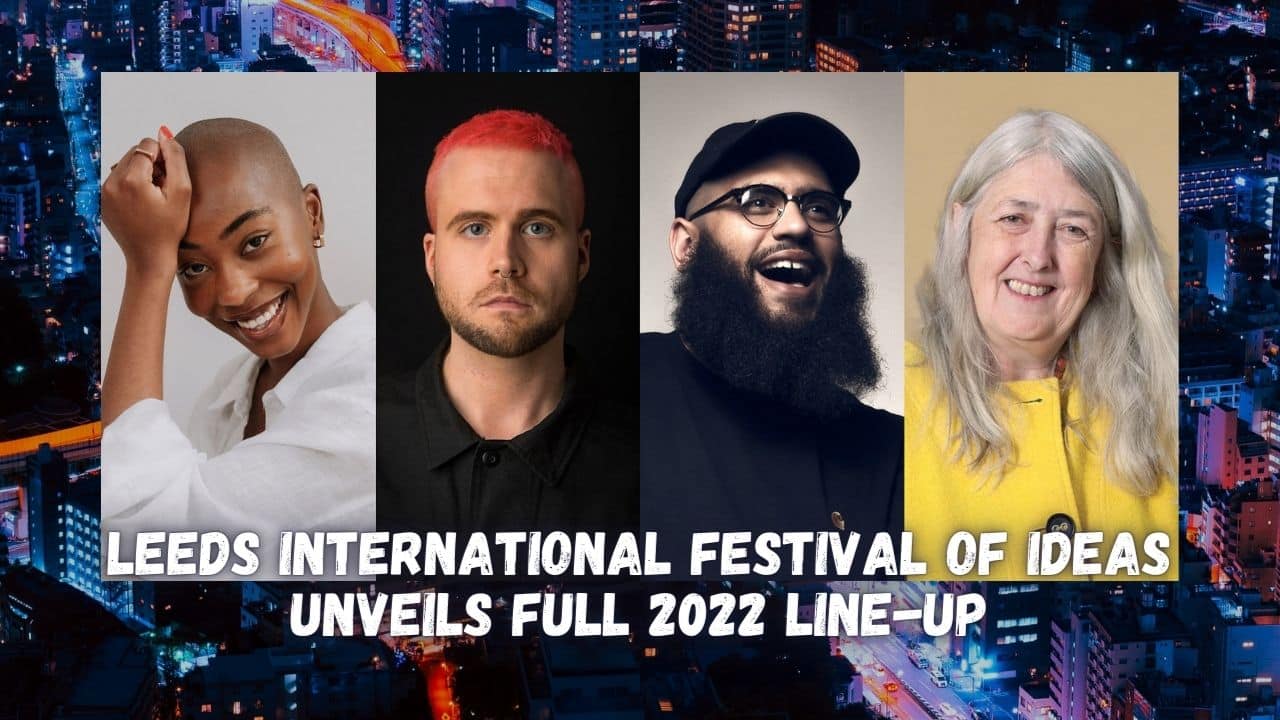 Leeds International Festival Of Ideas Unveils Full 2022 Line-Up