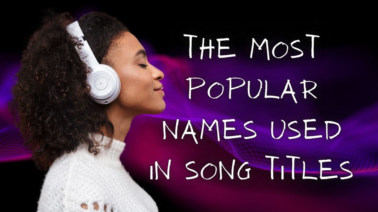The Most Popular Names Used In Song Titles - The Table Read Magazine