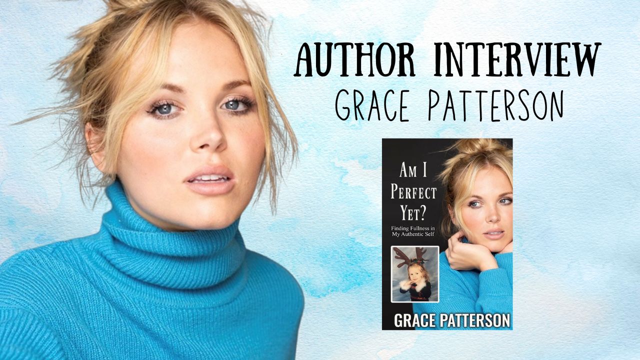 Author Interview - Grace Patterson - Am I Perfect Yet? - The Table Read ...