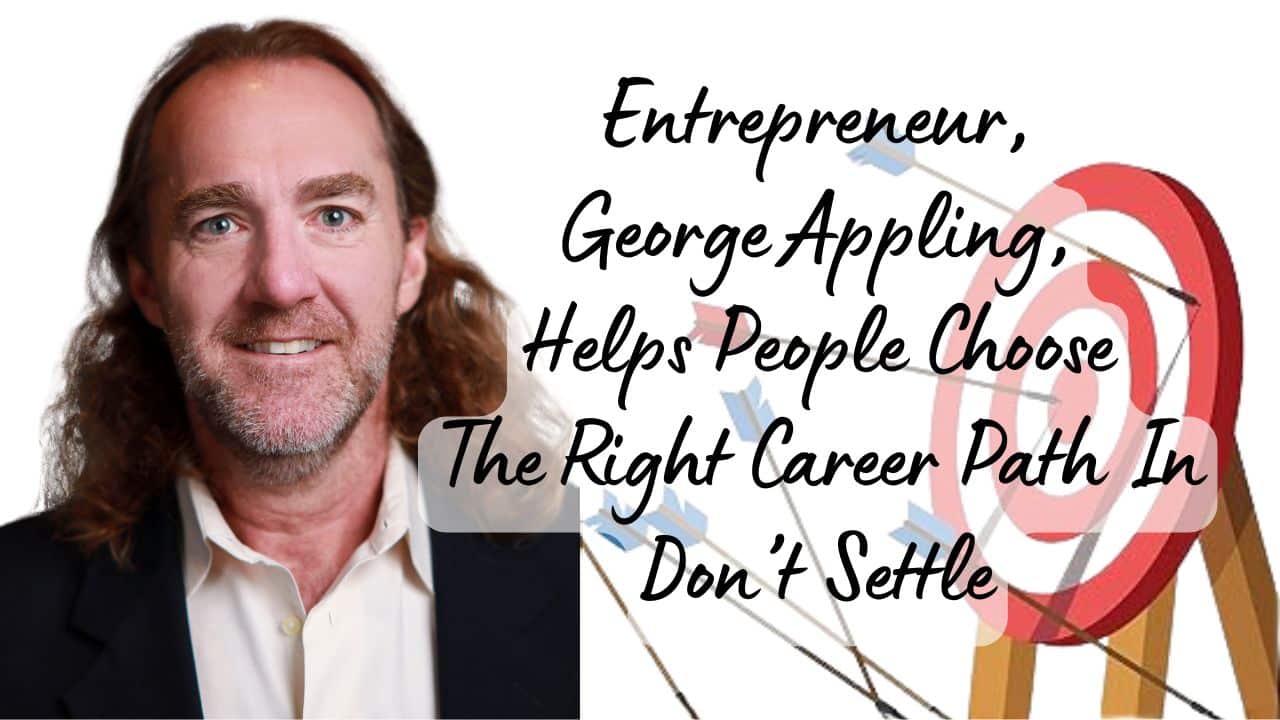 Entrepreneur, George Appling, Helps People Choose The Right Career Path ...