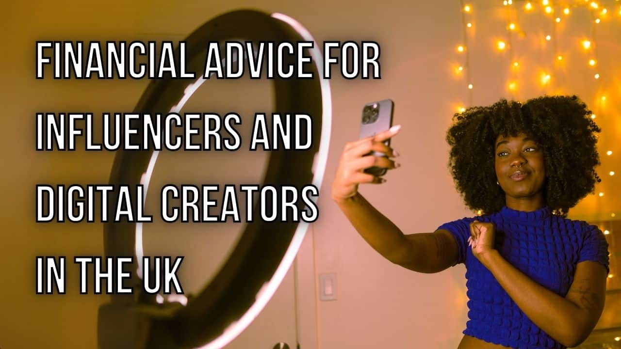 Financial Advice For Influencers And Digital Creators In The UK - The ...