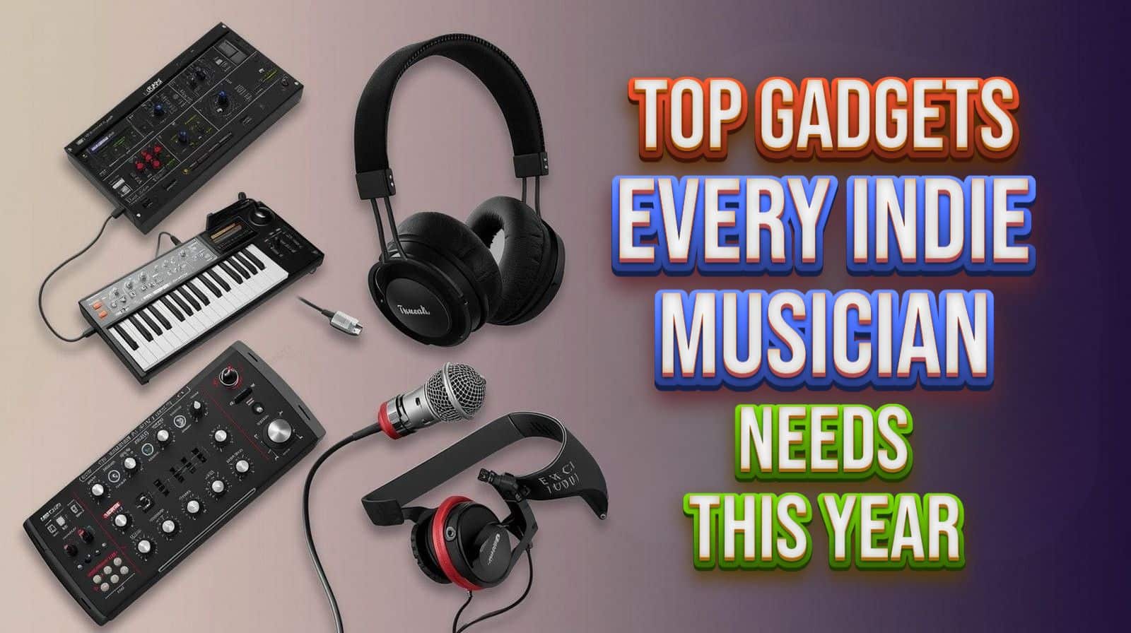 Top Gadgets Every Indie Musician Needs This Year | The Table Read Magazine