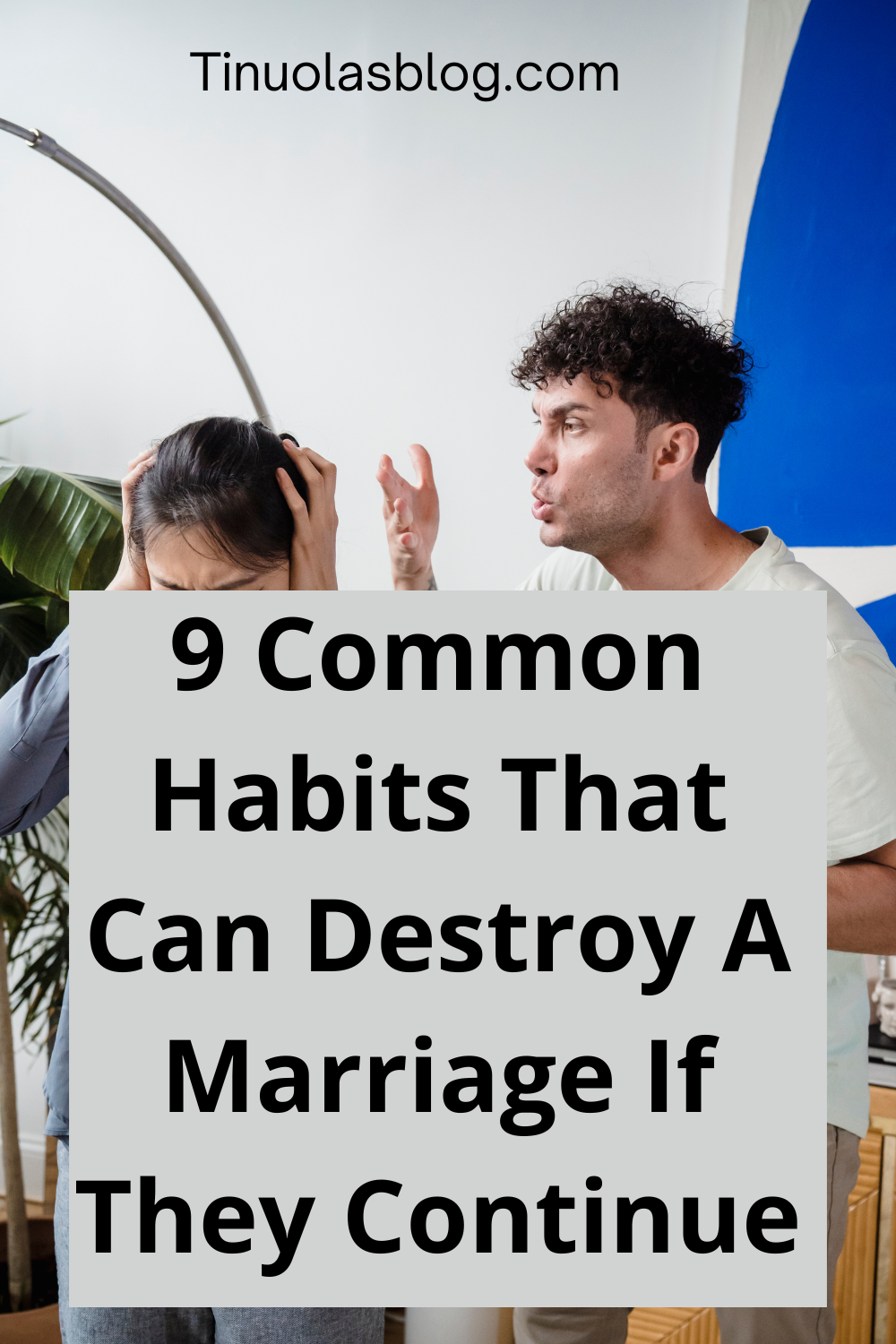 9 Common Habits That Can Destroy Marriages If They Continue - Tinuolasblog