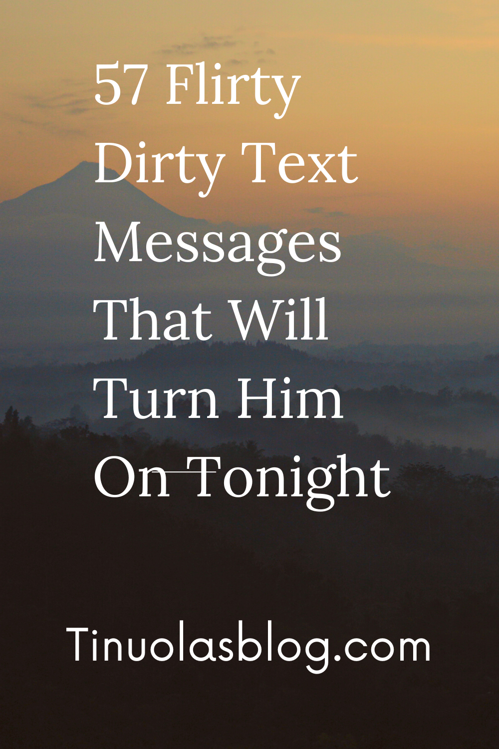 57 Flirty Text Messages That Will Turn Him On Tonight - TINUOLASBLOG
