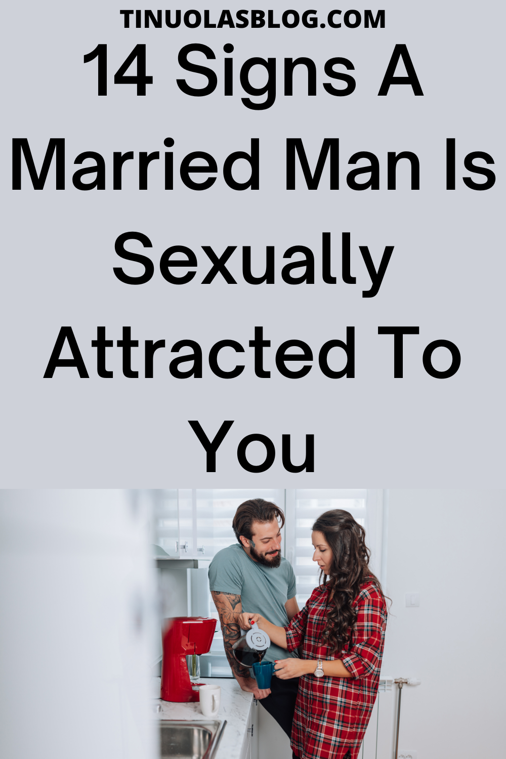 Signs A Married Man Is Sexually Attracted To You - TINUOLASBLOG
