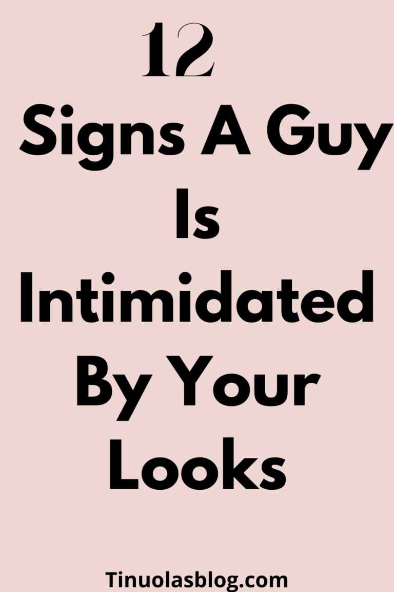 12 Signs A Guy Is Intimidated By Your Looks - TINUOLASBLOG